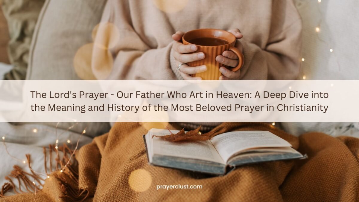 The Lord's Prayer - Our Father Who Art in Heaven: A Deep Dive into the ...