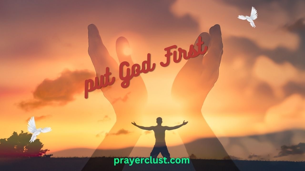 15 Practical Ways to Put God First in Your Daily Life - Prayer Clust