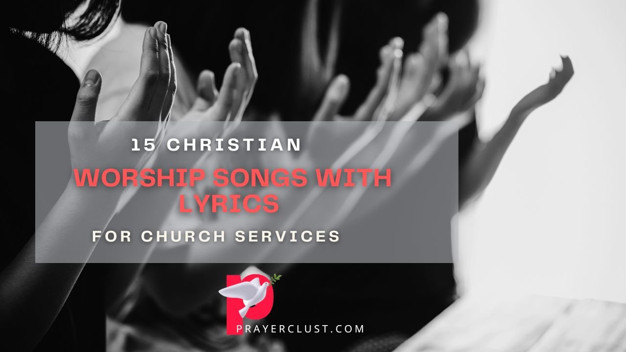 15 Christian Worship Songs with Lyrics for Church Services - Prayer Clust